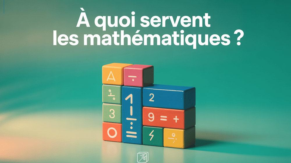 A quoi servent les mathématiques ? - Comment Apprendre